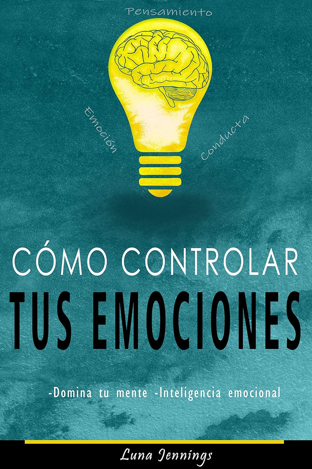 Cómo controlar tus emociones: Domina tu mente – inteligencia emocional ...