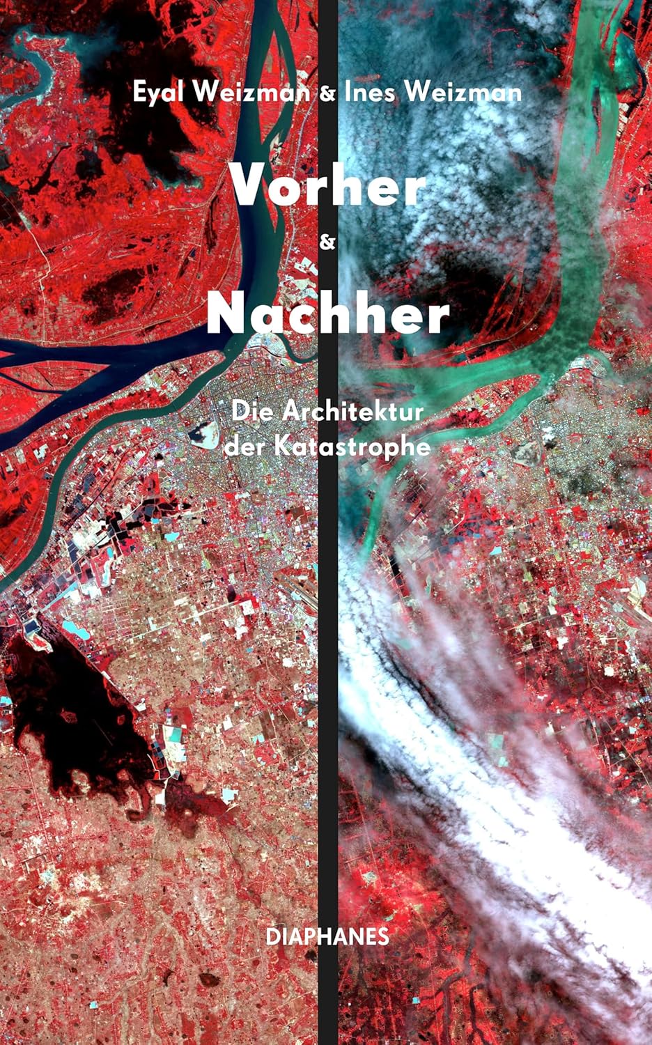 Vorher und Nachher: Die Architektur der Katastrophe : Weizman, Eyal ...