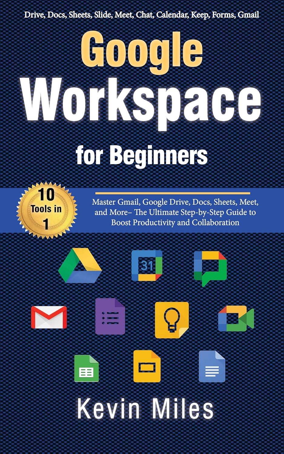 Google Workspace for Beginners: Master Gmail, Google Drive, Docs, Sheets, Meet, and More– The ...