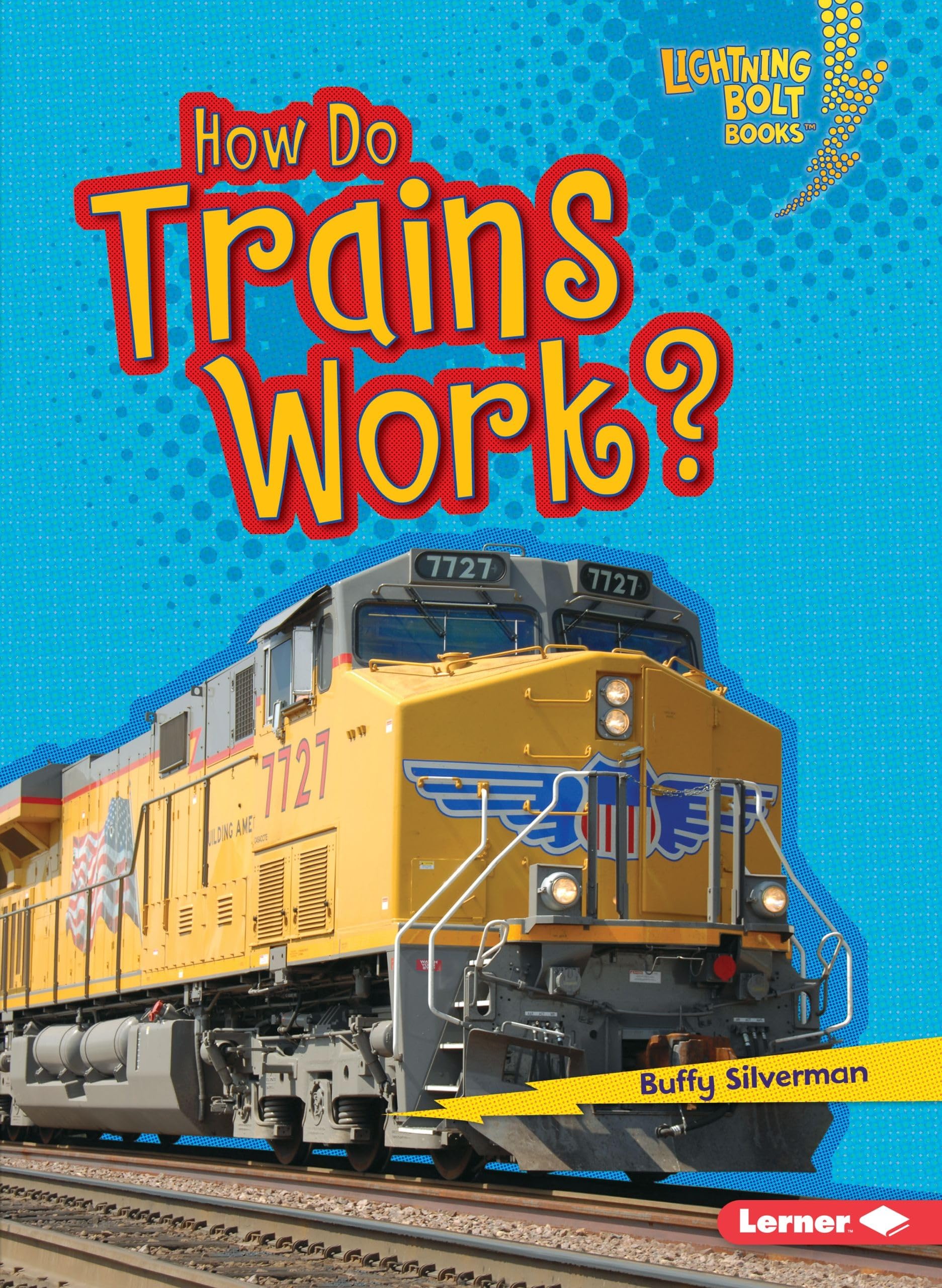 How Do Trains Work? (Lightning Bolt Books ® ― How Vehicles Work ...