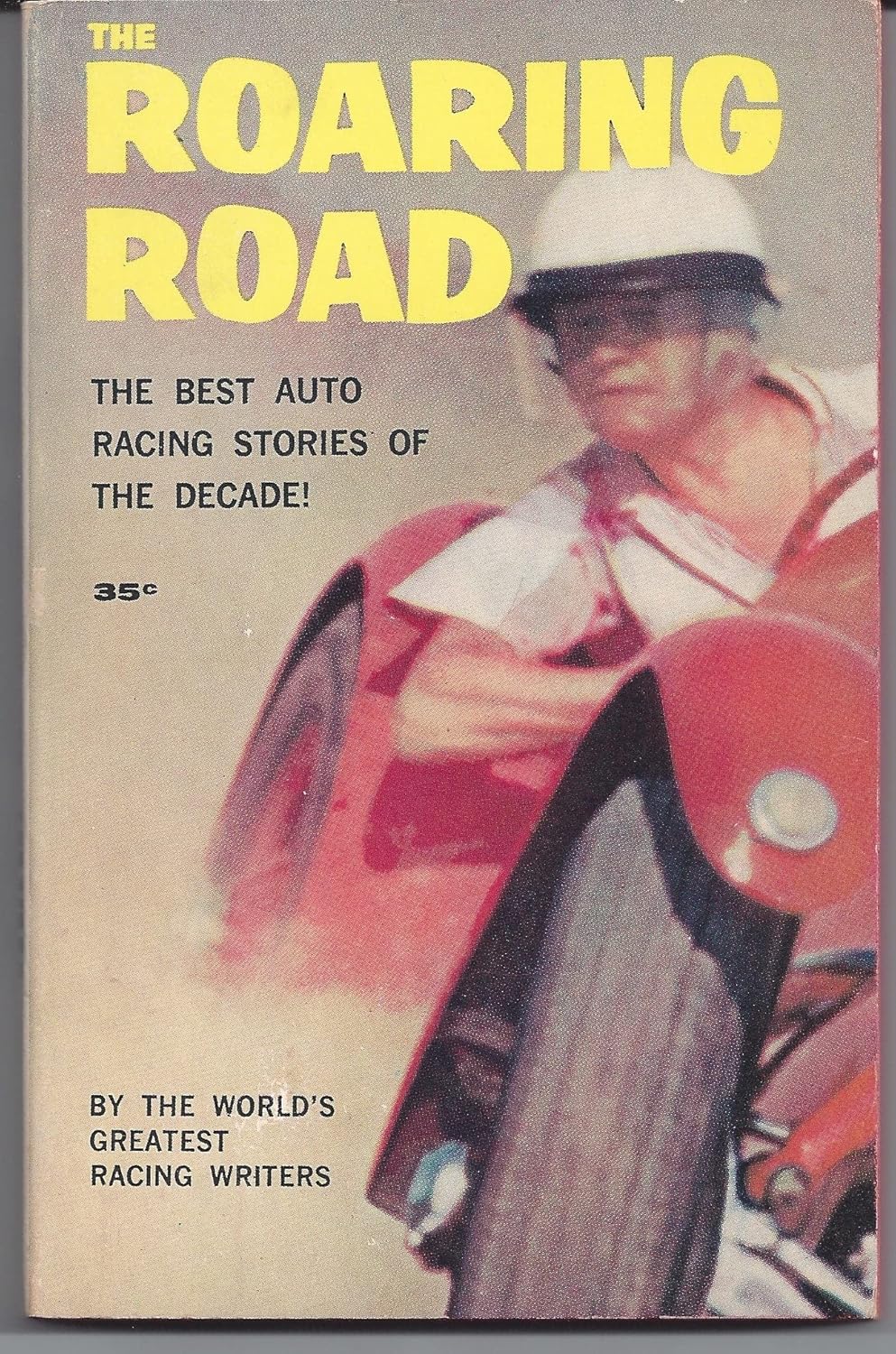 The Roaring Road: By the worlds greatest racing writers Irving werstein ...