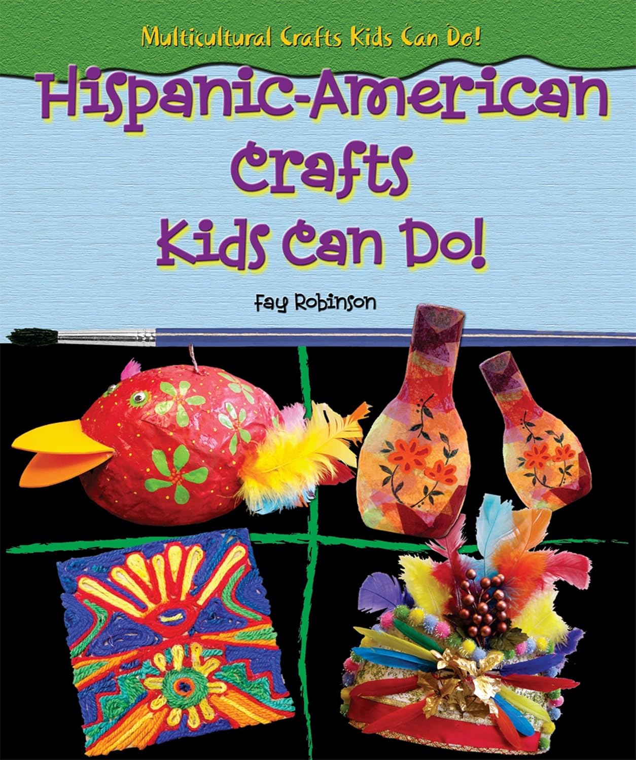 Hispanic-American Crafts Kids Can Do! (Multicultural Crafts Kids Can Do ...