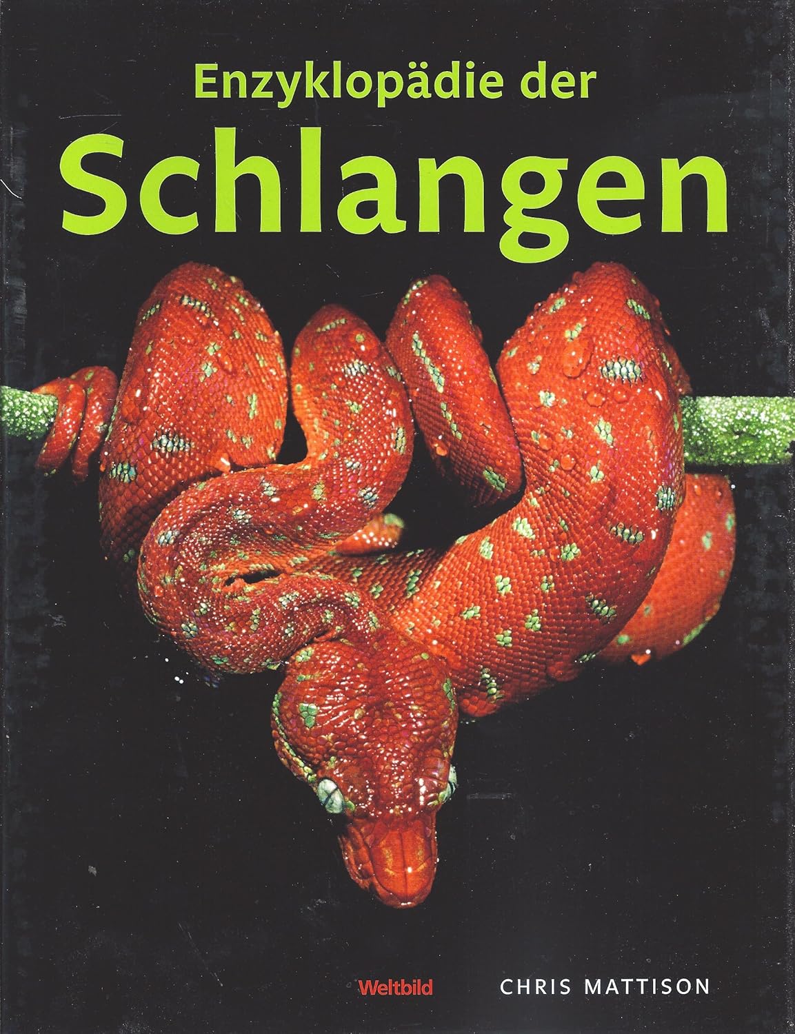 Enzyklopädie der Schlangen : Chris Mattison, Alan Rollason, Michael ...