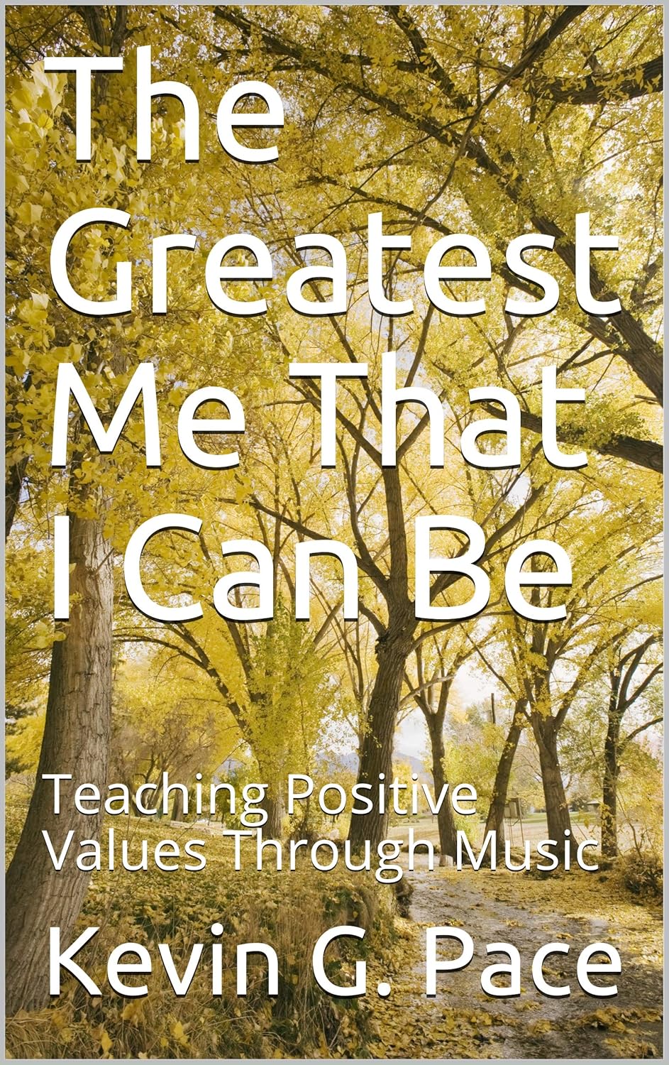 The Greatest Me That I Can Be: Teaching Positive Values Through Music ...