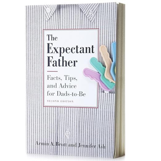 The Expectant Father: Facts, Tips and Advice for Dads-to-Be, Second ...