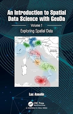 An Introduction to Spatial Data Science with GeoDa: Volume 1: Exploring Spatial Data : Anselin ...