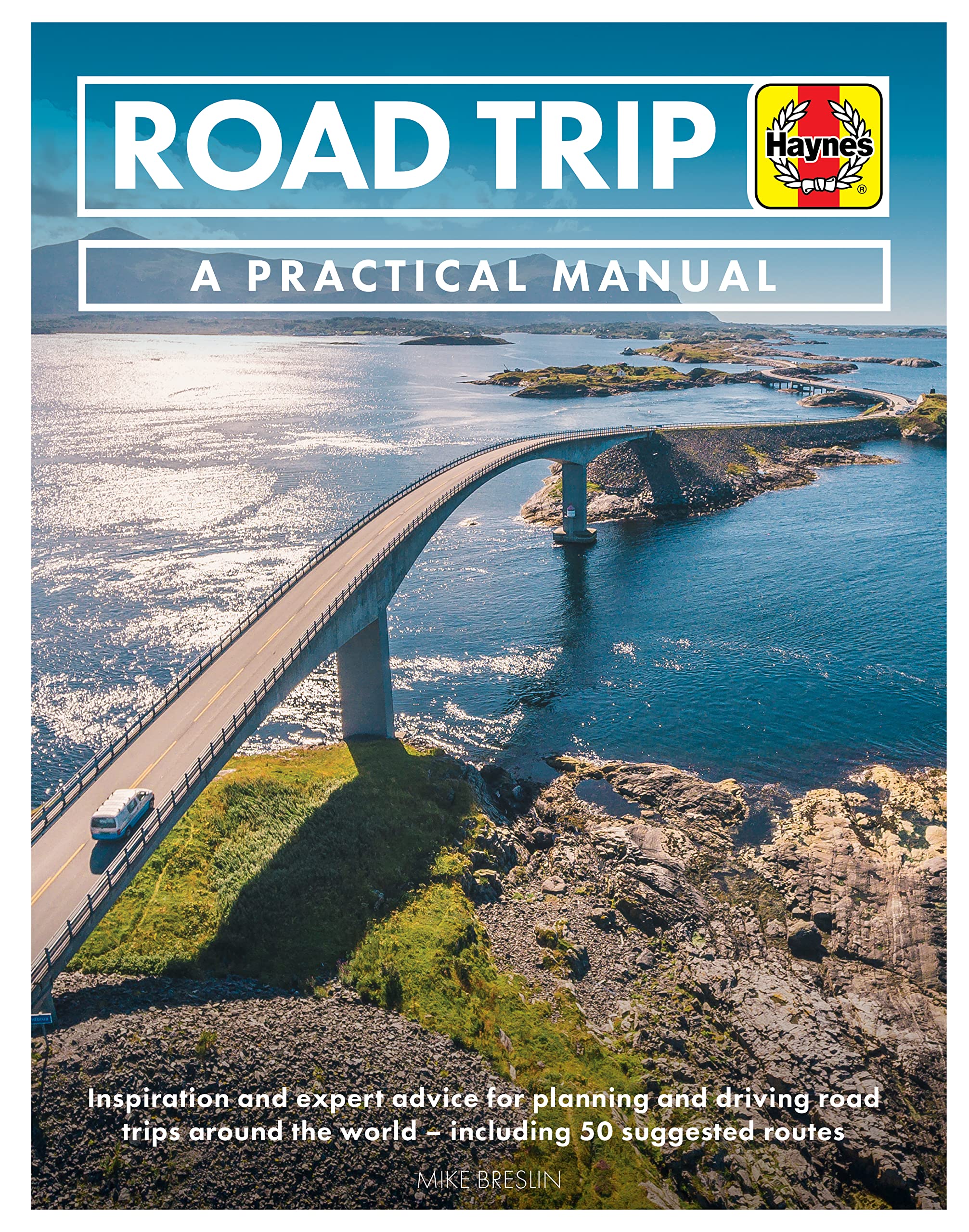 Road Trip: A Practical Manual: Inspiration and expert advice for ...