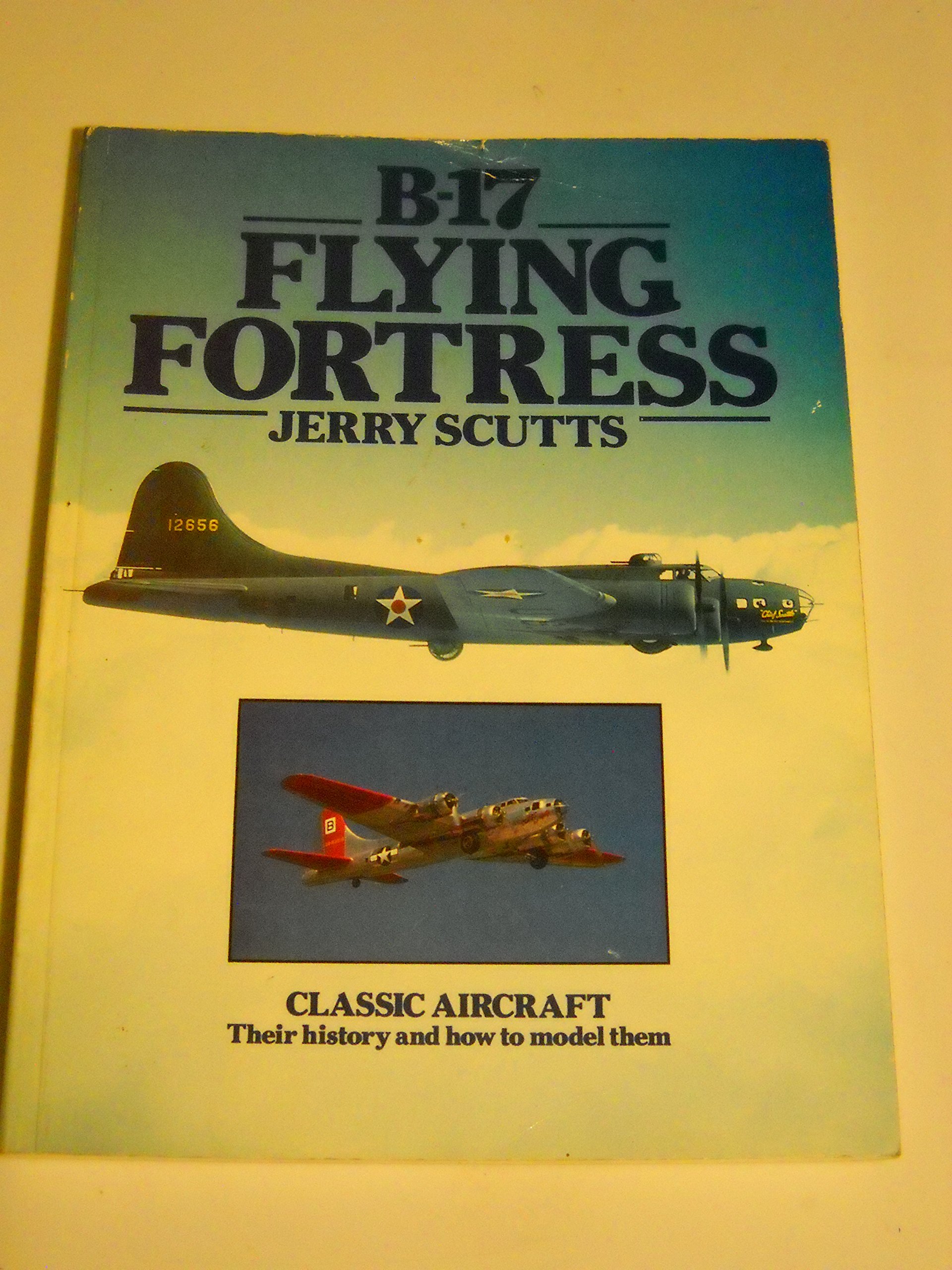 Buy B-17 Flying Fortress: Classic Aircraft, Their History and How to ...