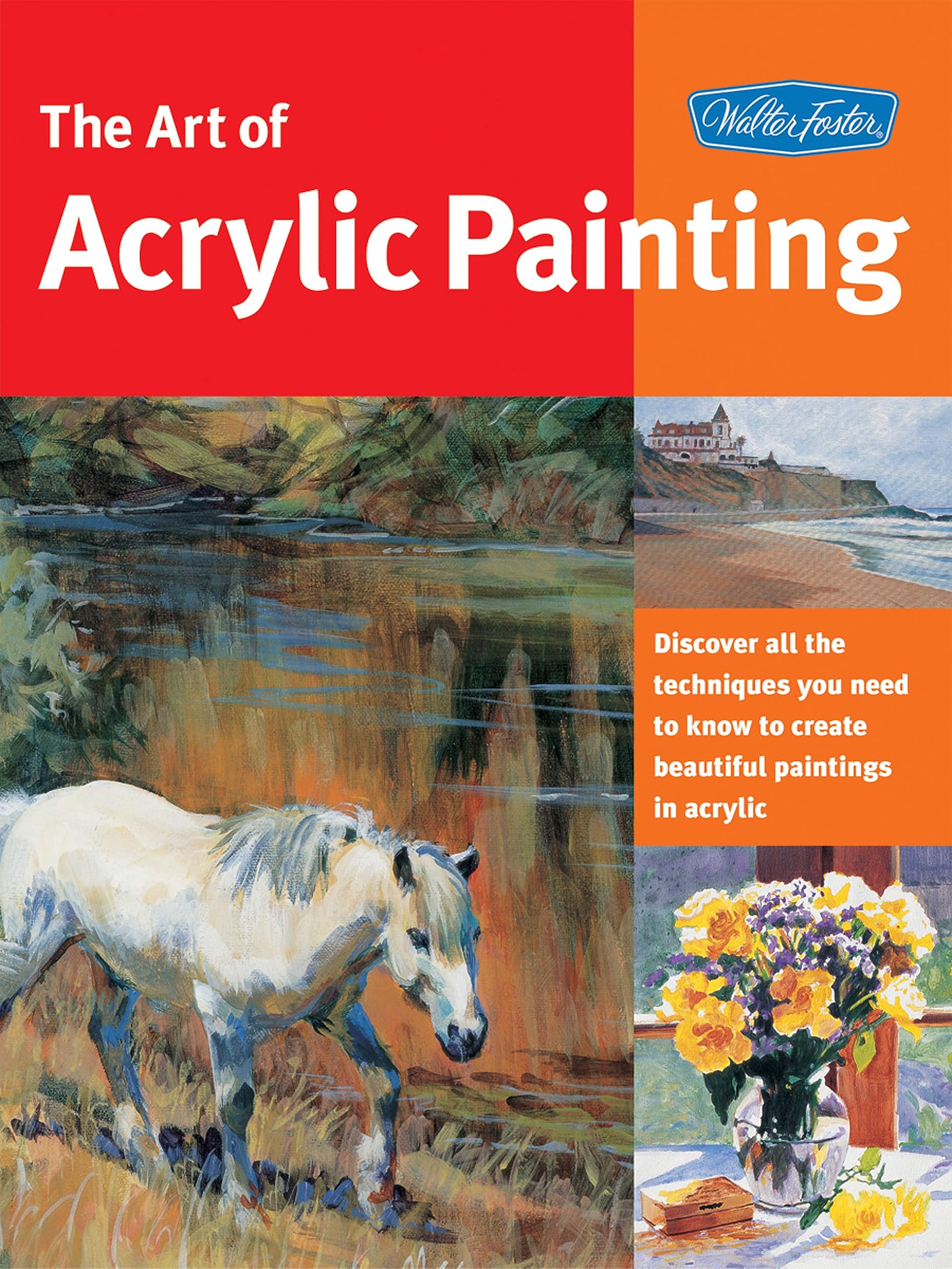 Art of Acrylic Painting: Discover all the techniques you need to know ...