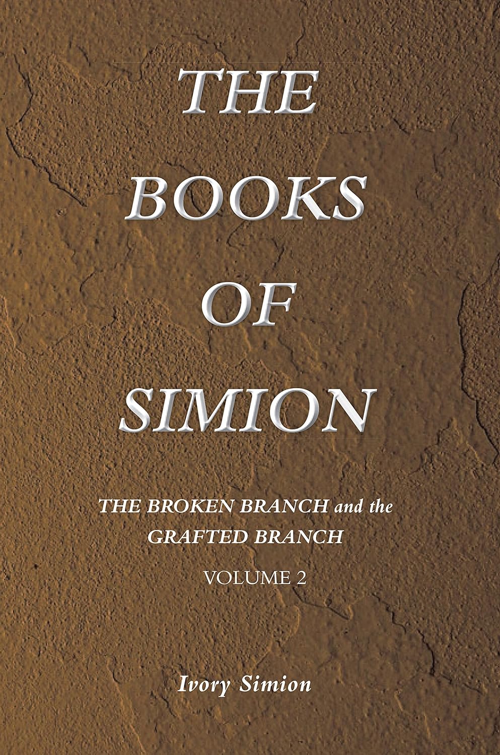 The Broken Branch and the Grafted Branch: The Books of Simion Book ...