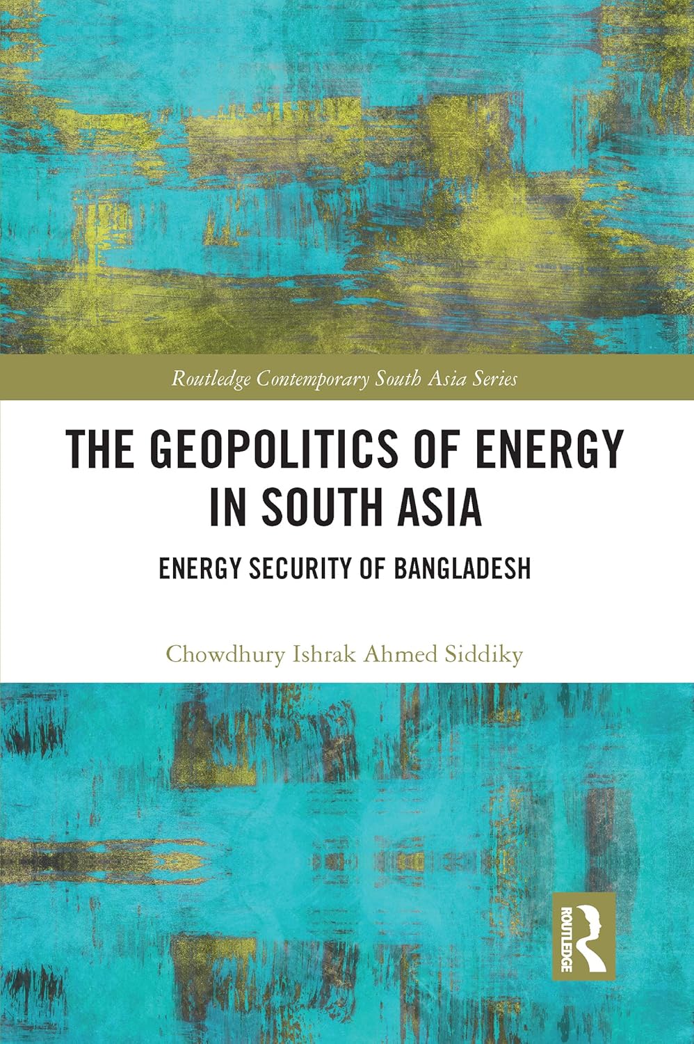 The Geopolitics of Energy in South Asia (Routledge Contemporary South ...