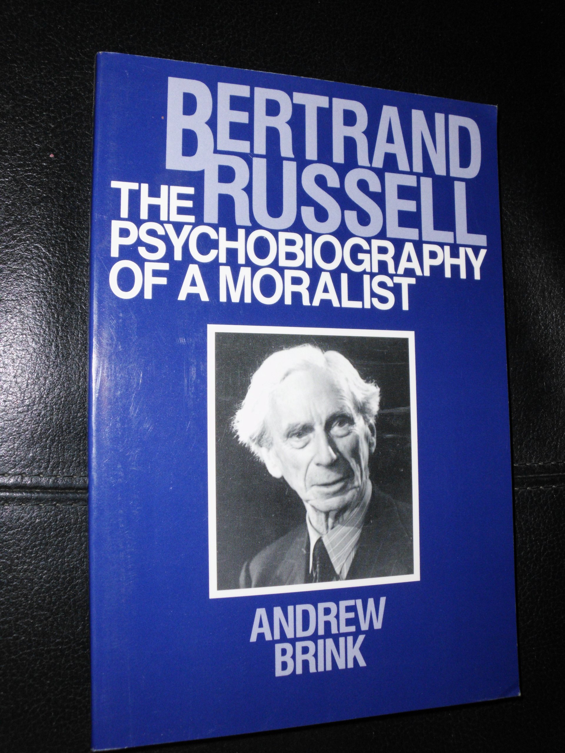 Bertrand Russell: The Psychobiography of a Moralist: Brink, Andrew ...