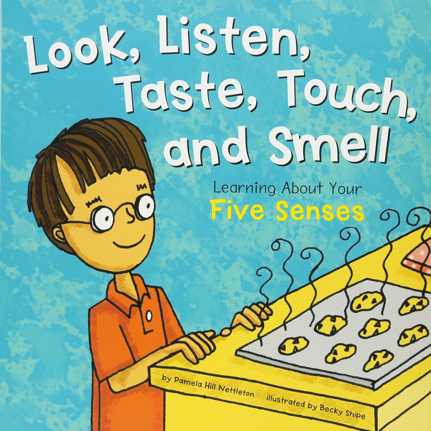 Look, Listen, Taste, Touch, and Smell: Learning About Your Five Senses ...