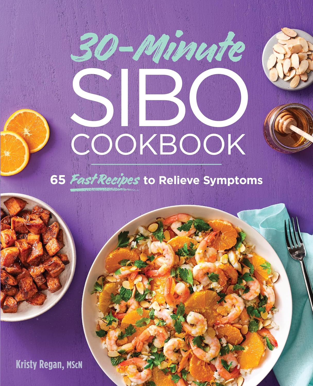 30-Minute SIBO Cookbook: 65 Fast Recipes to Relieve Symptoms: Regan ...