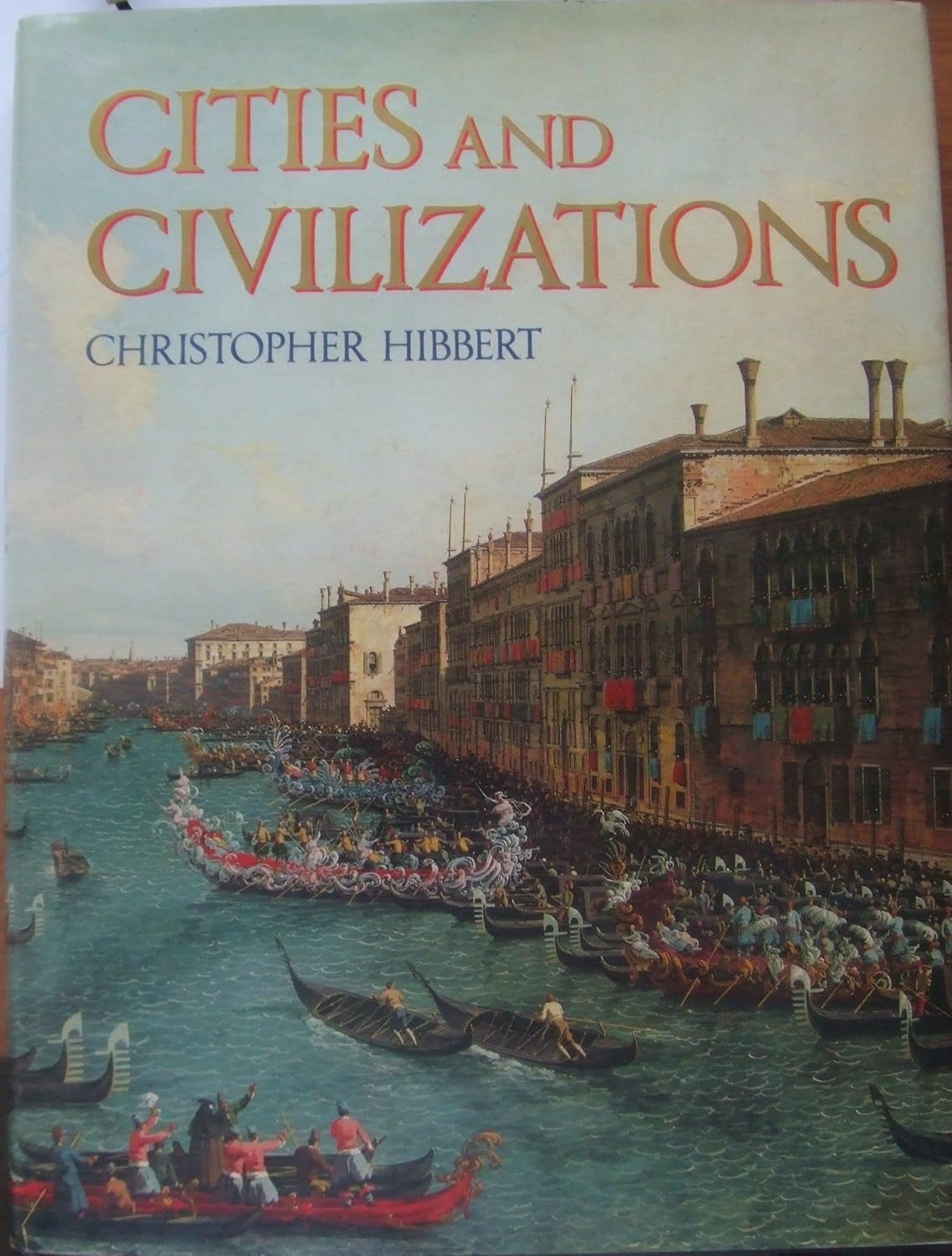 Cities and Civilizations: Hibbert, Christopher: 9781555840174: Amazon ...