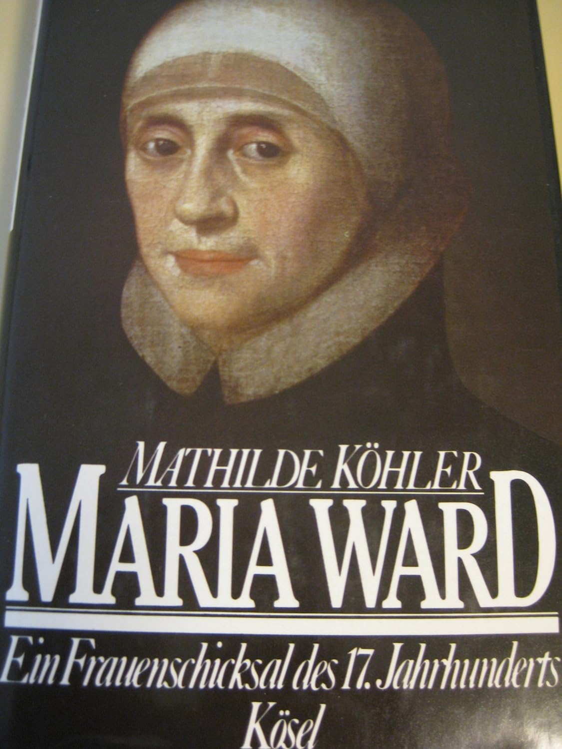 Maria Ward - ein Frauenschicksal des 17. Jahrhunderts : Amazon.de: Bücher