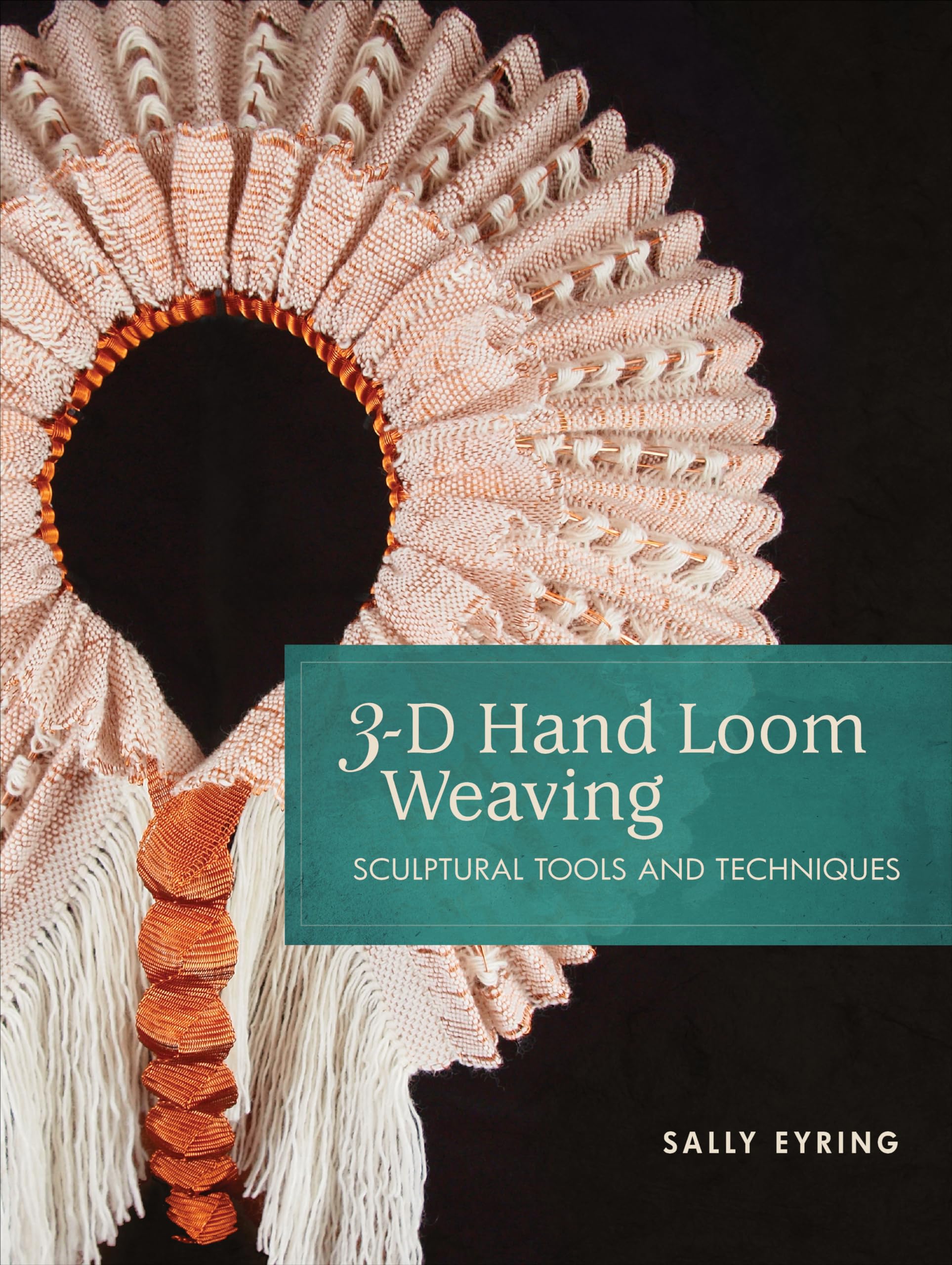 Snapklik.com : 3-D Hand Loom Weaving: Sculptural Tools And Techniques