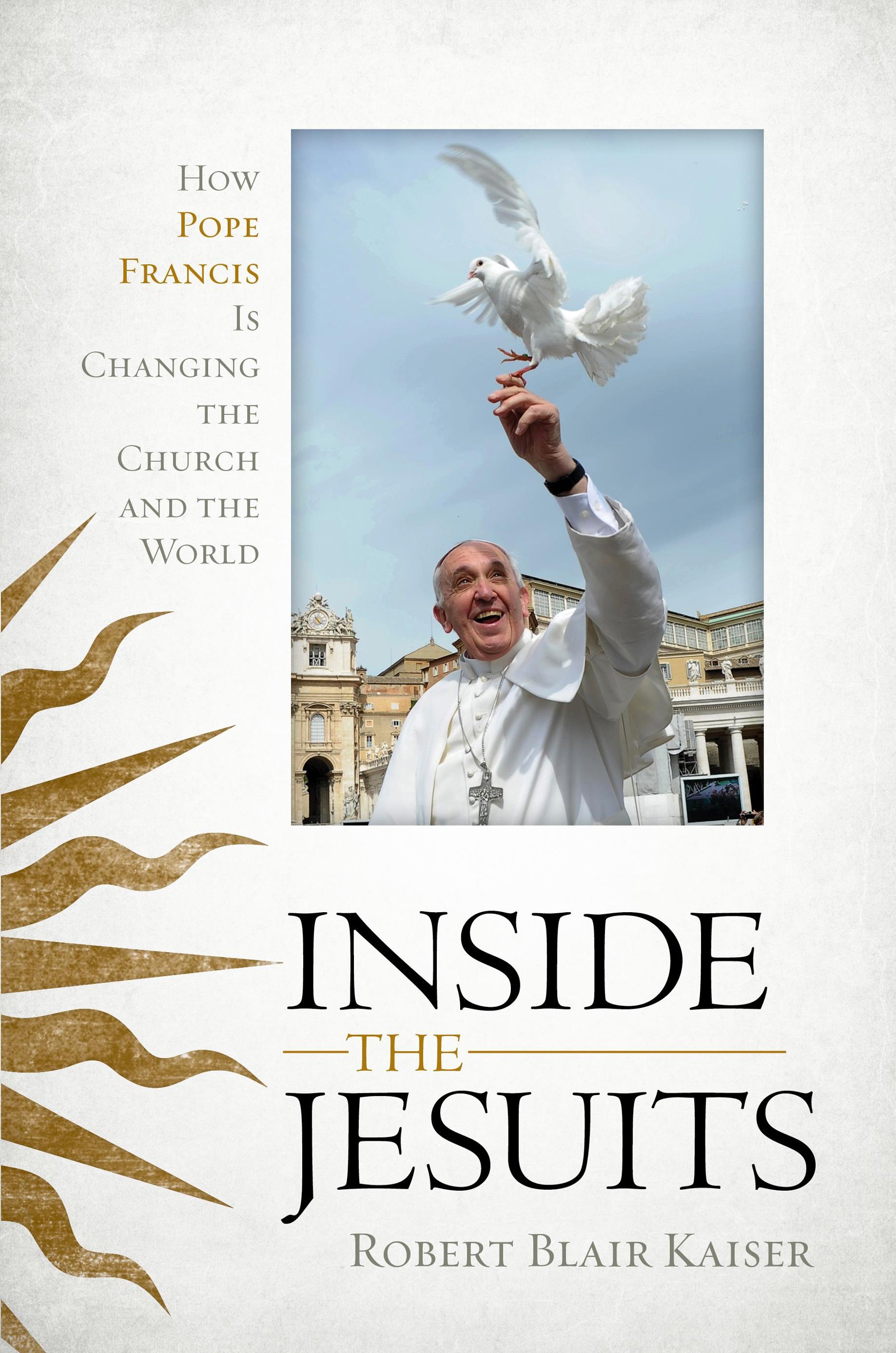 Inside the Jesuits: How Pope Francis Is Changing the Church and the ...