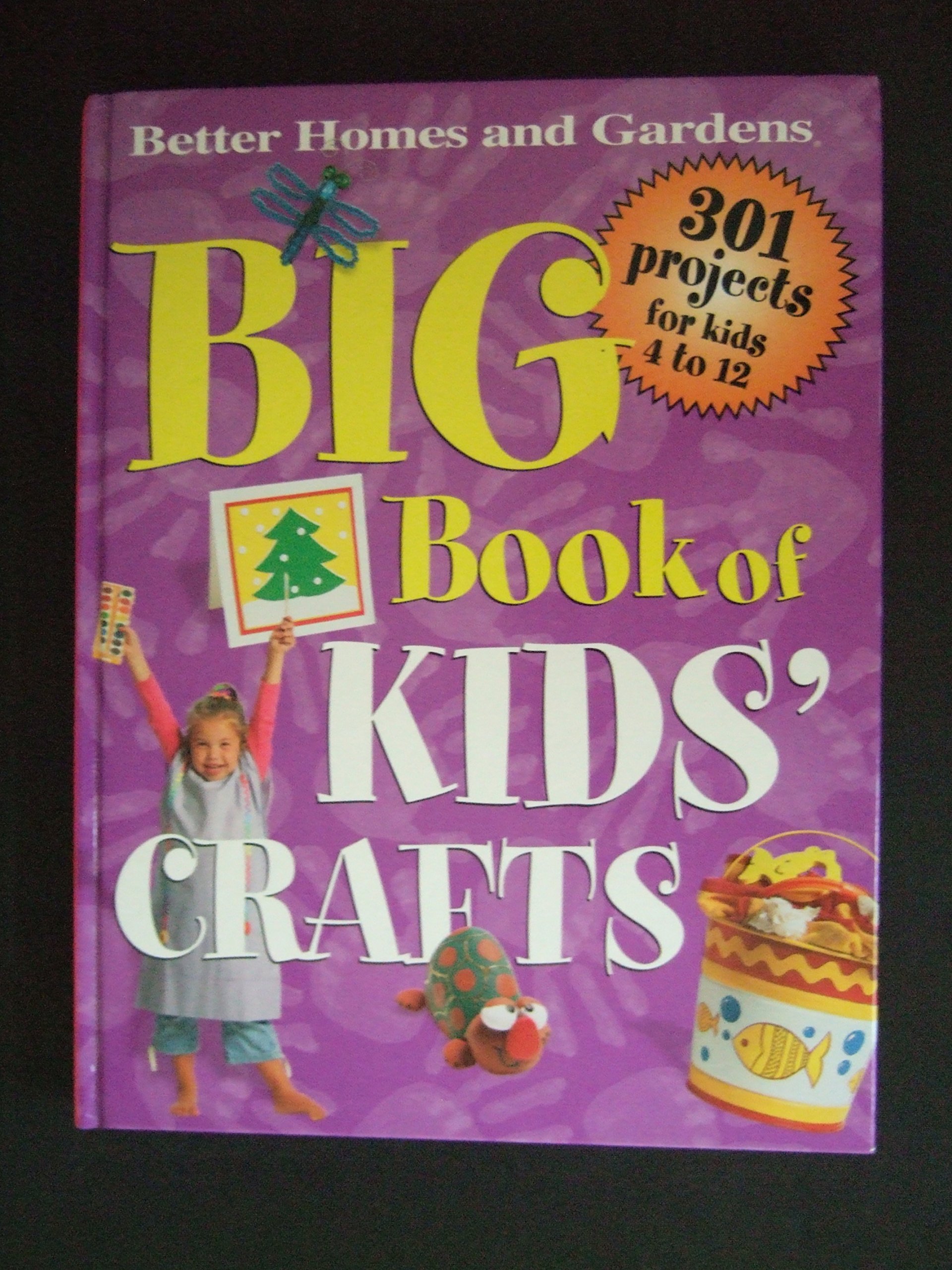 Big Book of Kids' Crafts: 301 Projects for Kids 4 to 12: Dan Rosenberg ...