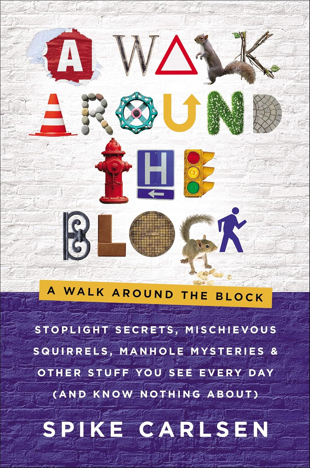 A Walk Around the Block: Stoplight Secrets, Mischievous Squirrels ...