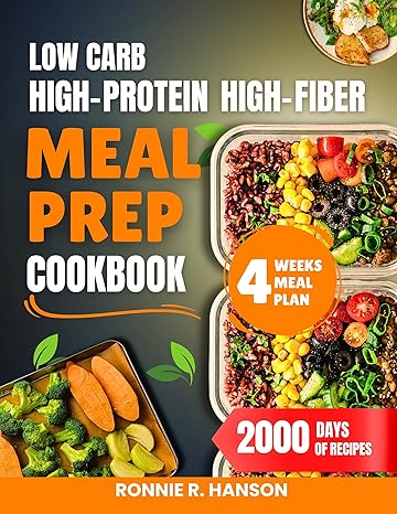 Amazon.com: LOW CARB HIGH-PROTEIN HIGH-FIBER MEAL PREP COOKBOOK: Delicious and Easy Recipes ...