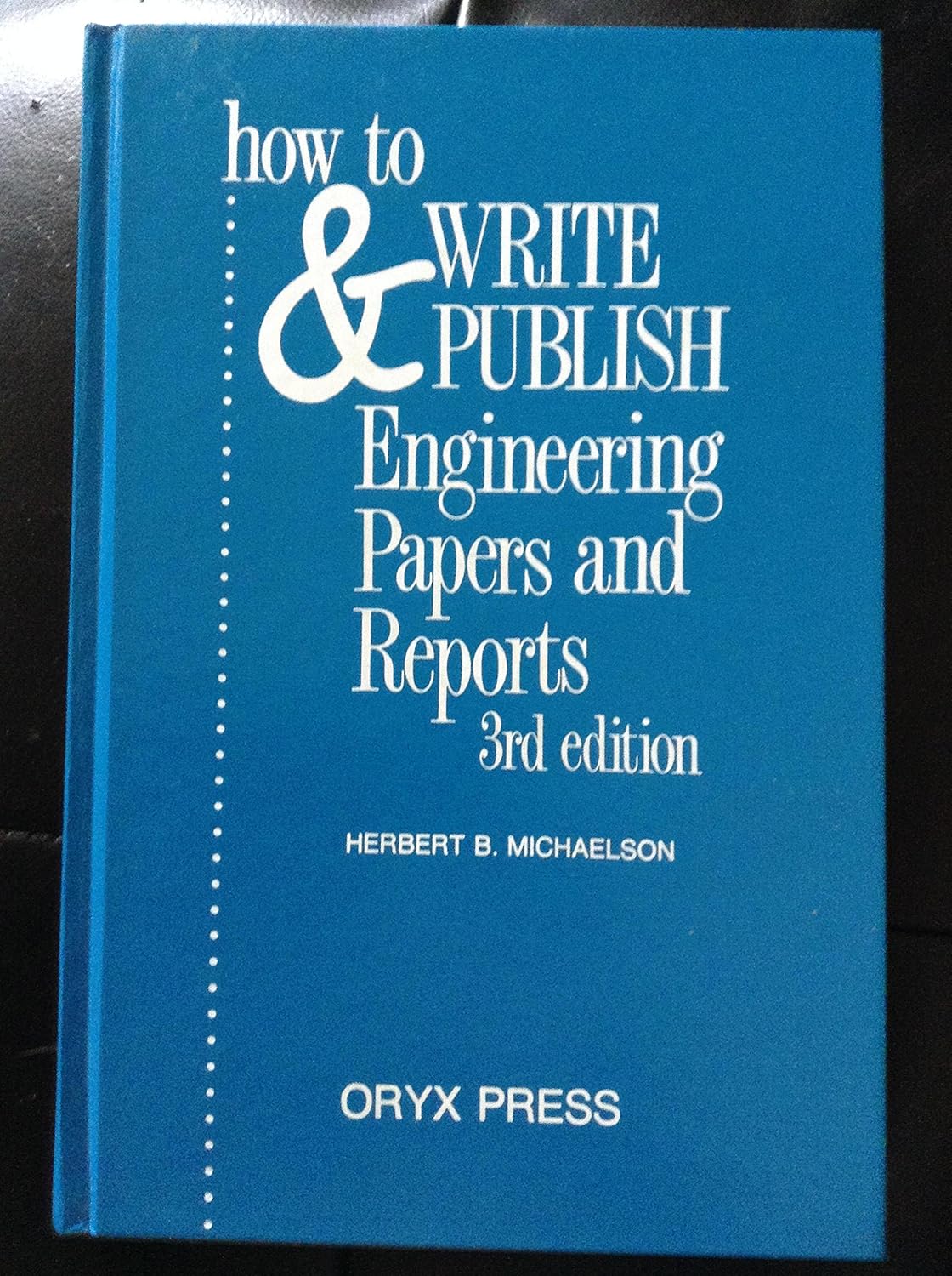 How to Write and Publish Engineering Papers and Reports: Herbert B ...