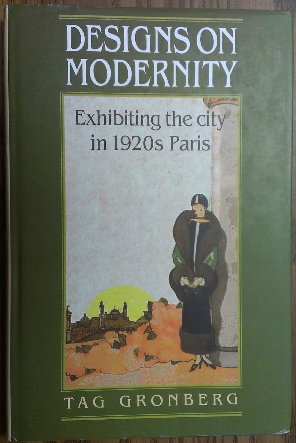 Designs on Modernity: Exhibiting the City in 1920s Paris: Gronberg, Tag ...