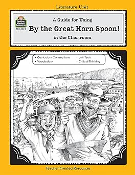 A Guide for Using By the Great Horn Spoon! in the Classroom (Literature ...