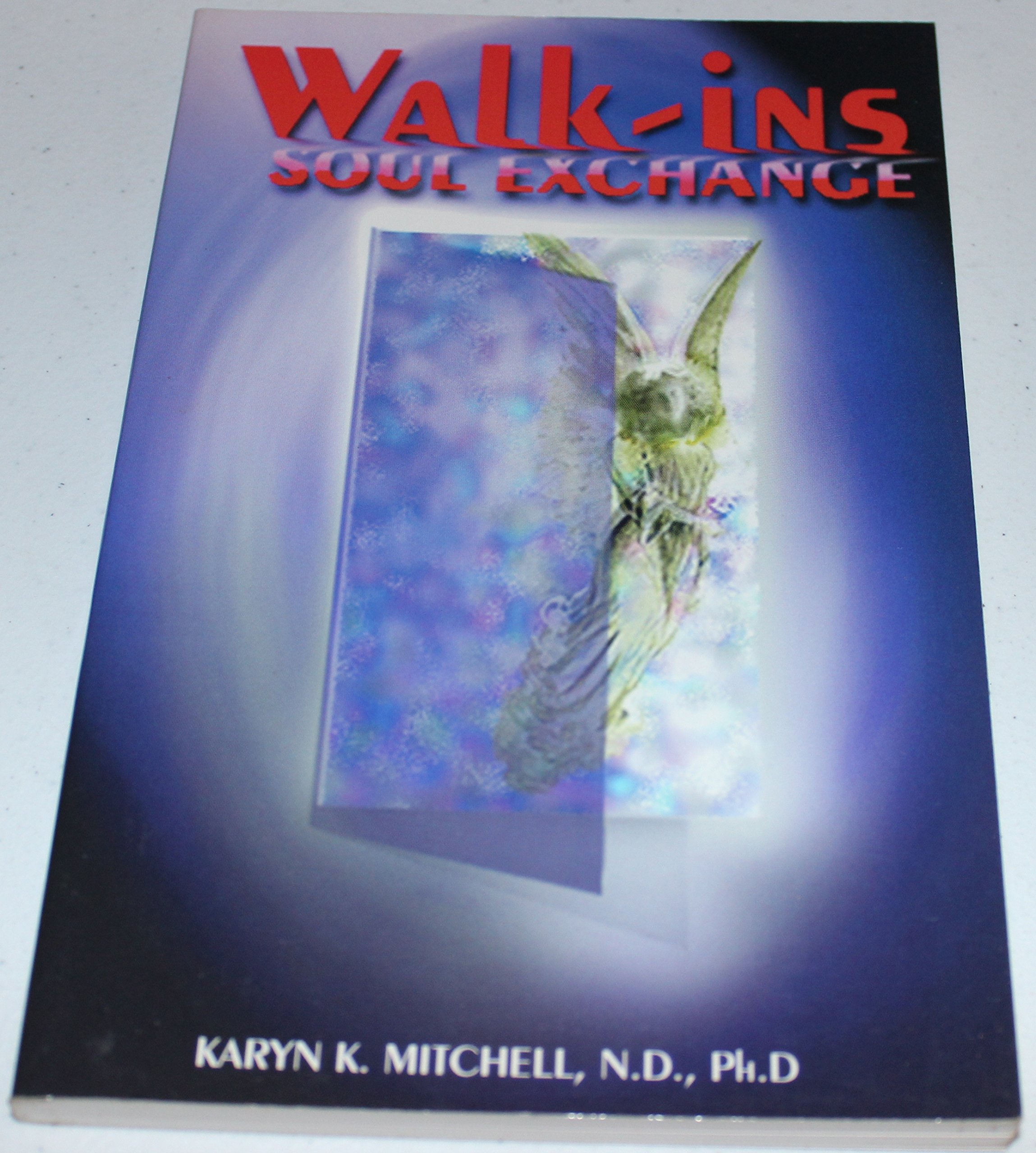 Walk-Ins: Soul Exchange: Mitchell, Karyn K.: 9780964082243: Amazon.com ...