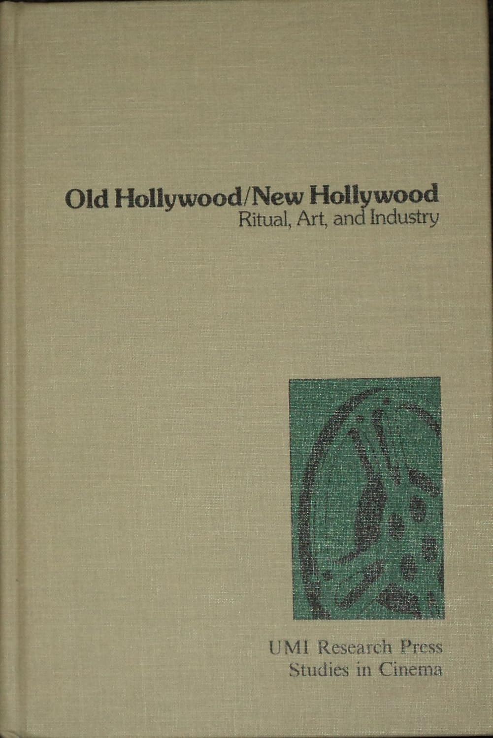 Old Hollywood/New Hollywood: Ritual, art, and industry (Studies in ...