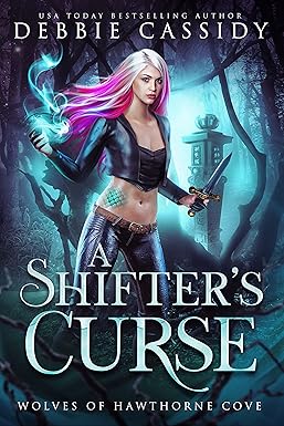 A Shifter's Curse (Wolves of Hawthorne Cove Book 4) - Kindle edition by Cassidy, Debbie. Mystery ...