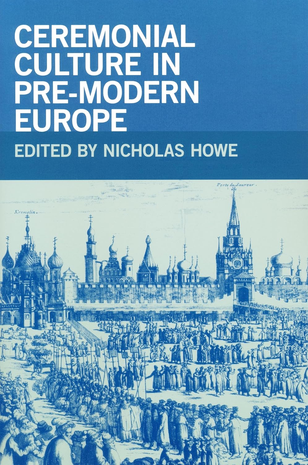 Ceremonial Culture in Pre-Modern Europe: Howe, Nicholas: 9780268030759 ...