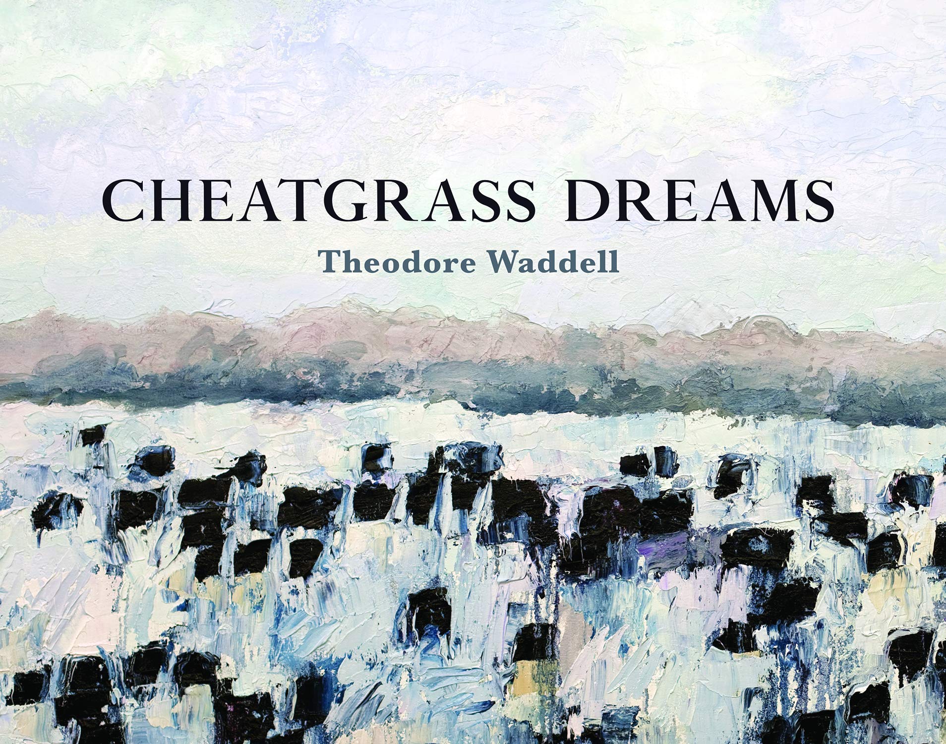 Amazon.com: Cheatgrass Dreams: 9780984056040: Theodore Waddell ...
