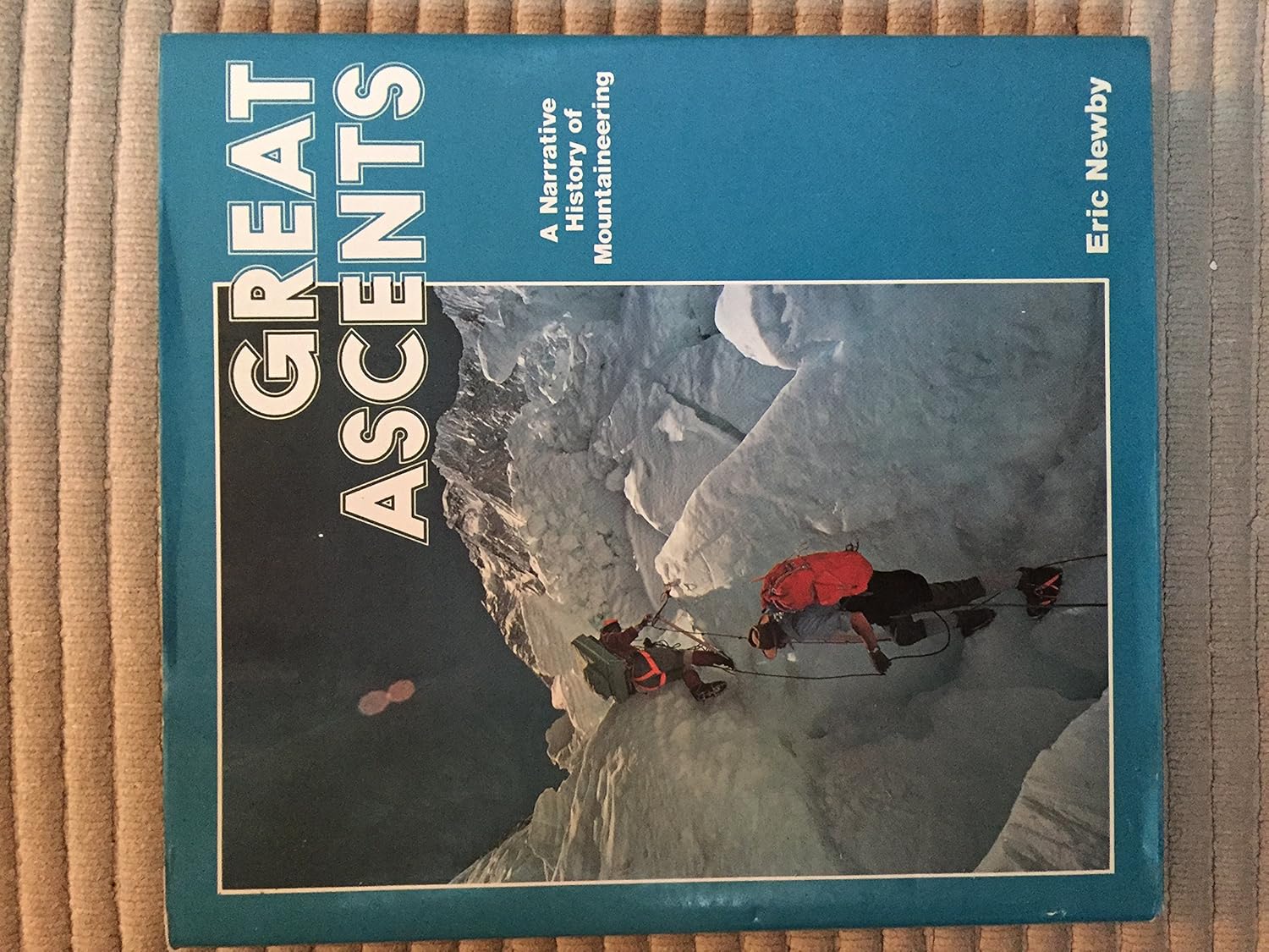 Great Ascents: A Narrative History of Mountaineering (A Studio Book ...