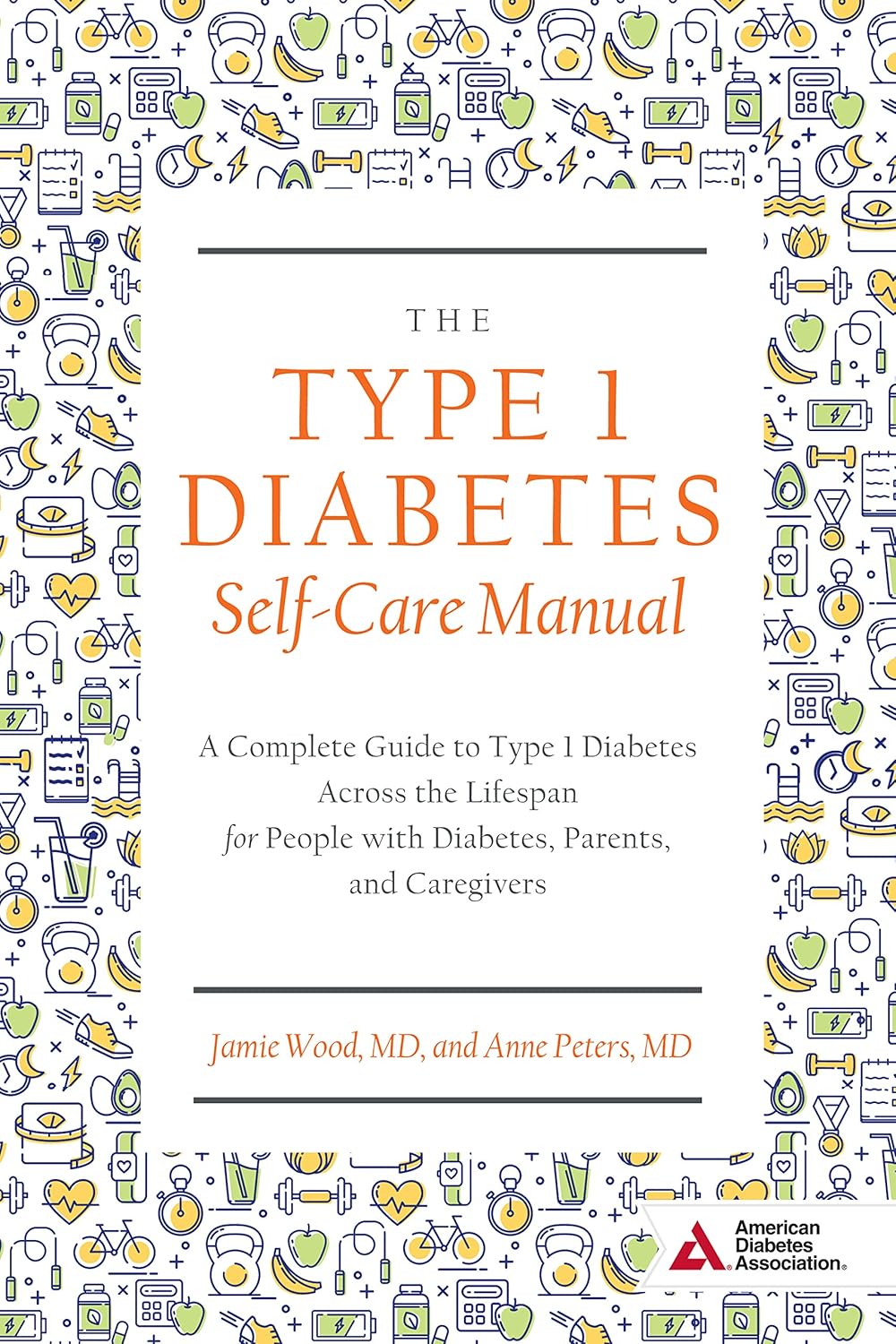 The Type 1 Diabetes Self-Care Manual: A Complete Guide to Type 1 ...