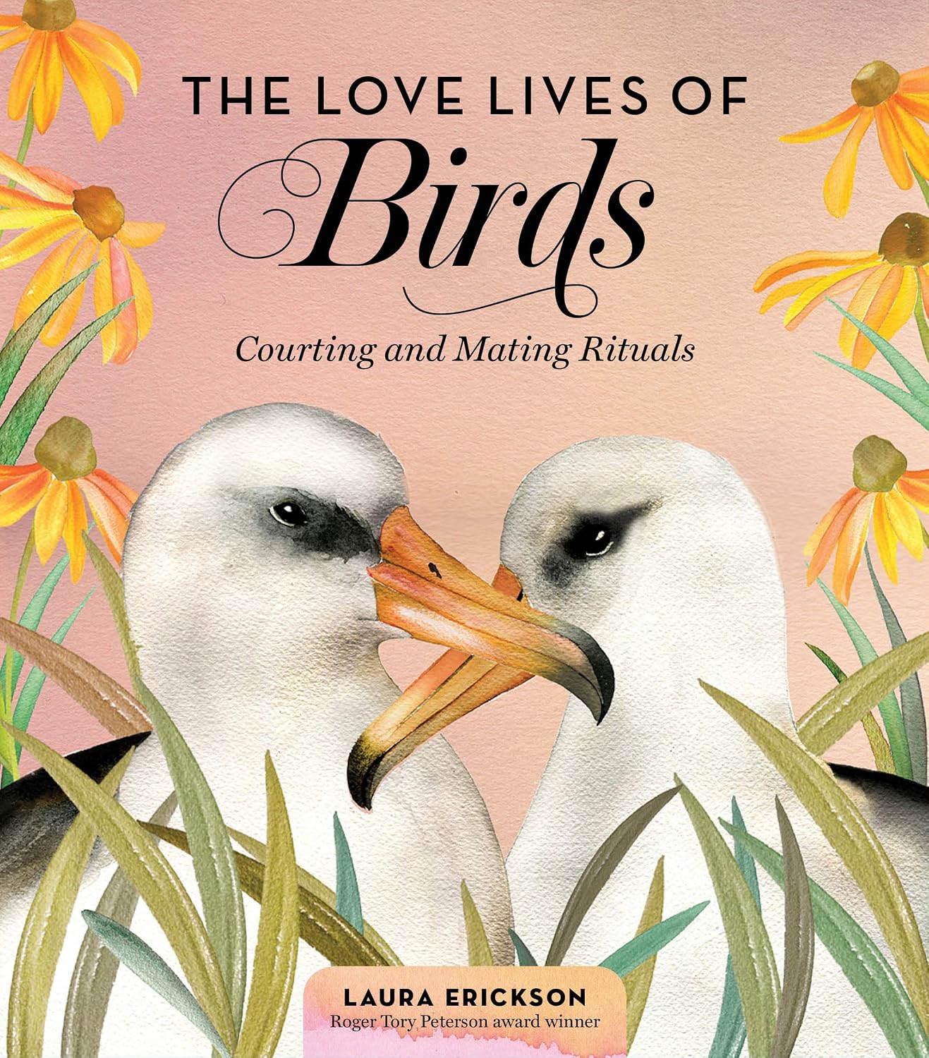 The Love Lives of Birds: Courting and Mating Rituals: Erickson, Laura ...