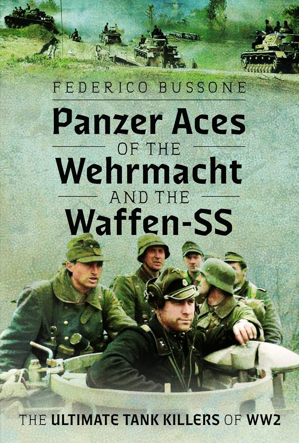 Panzer Aces of the Wehrmacht and the Waffen-SS: The Ultimate Tank ...