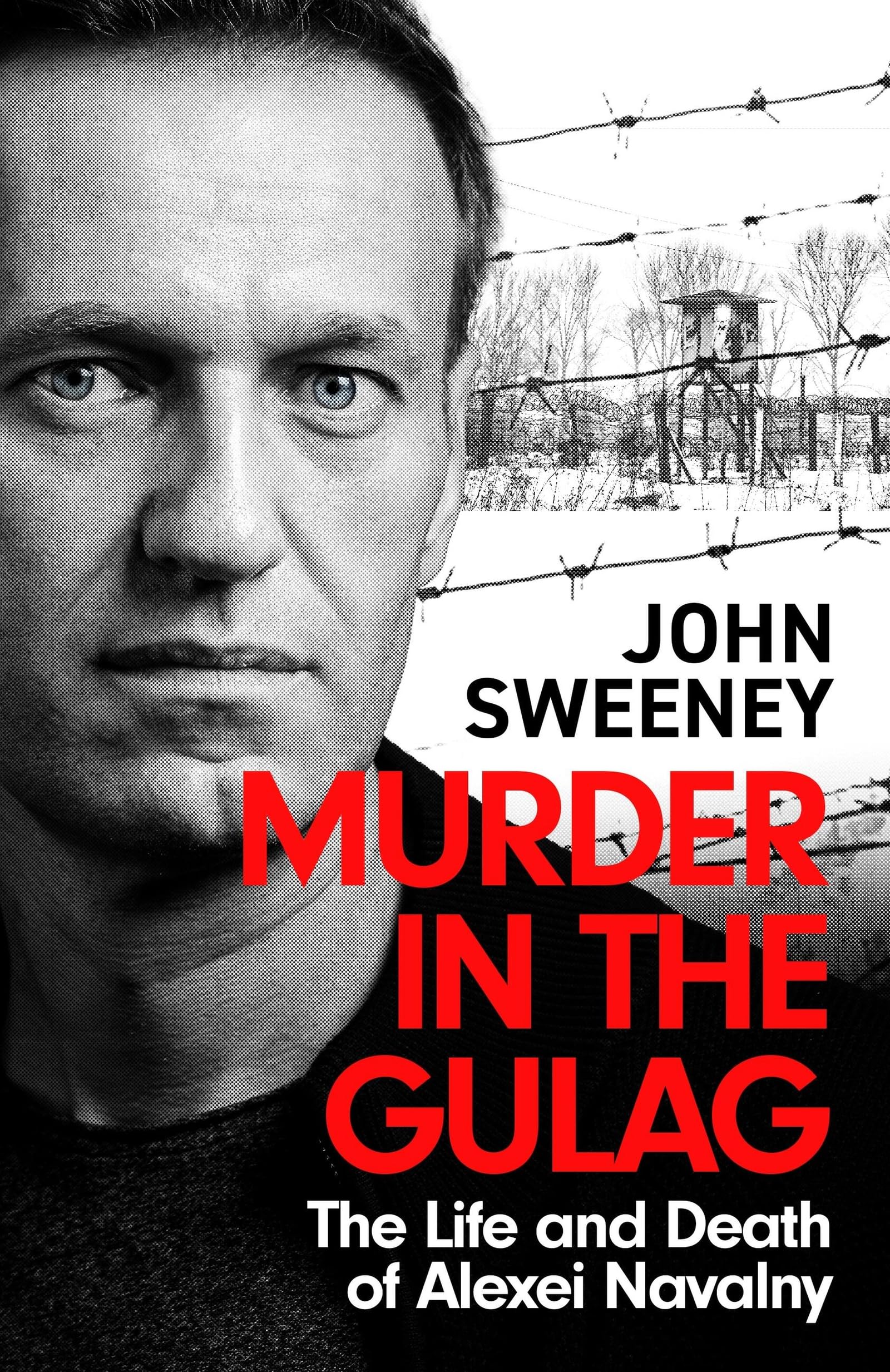Murder in the Gulag: The Life and Death of Alexei Navalny: Amazon.co.uk ...