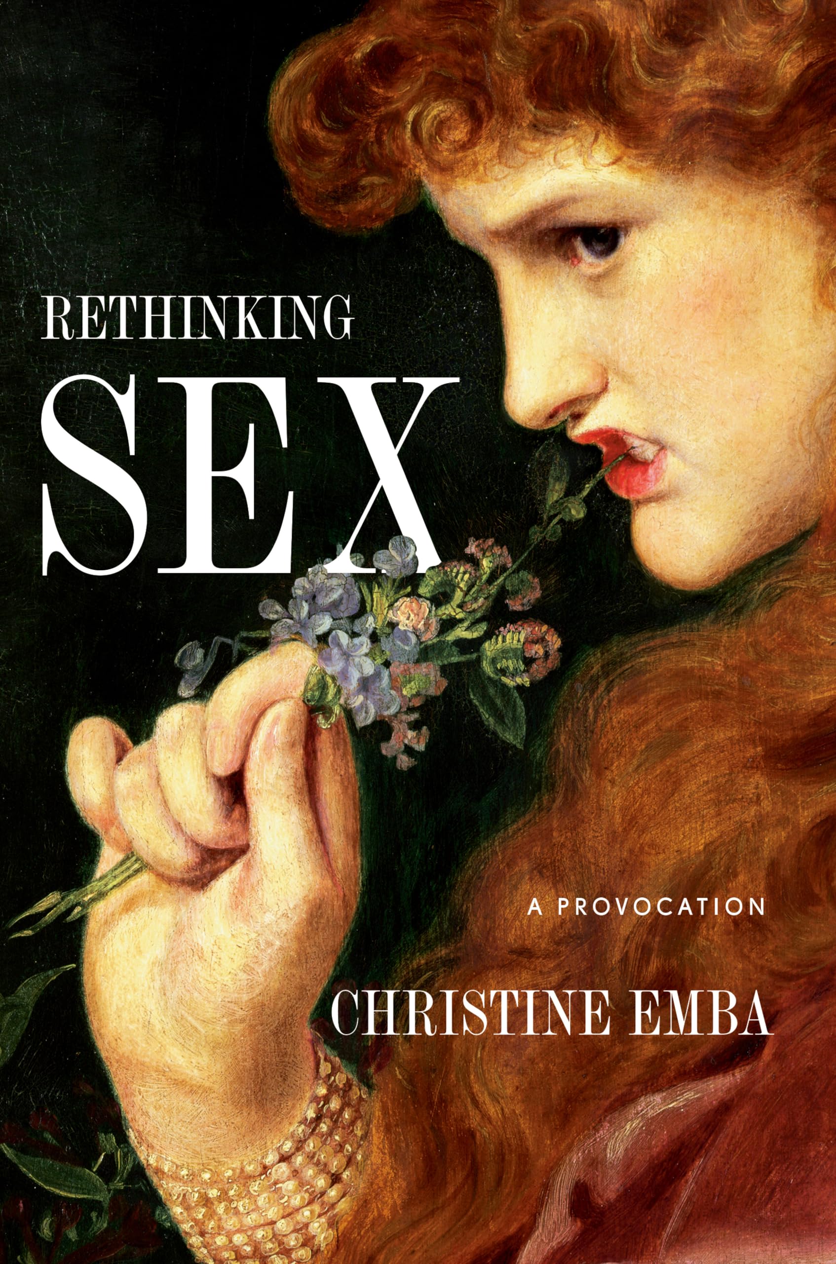 Rethinking Sex A Provocation Emba Christine 9780593087565 Amazon