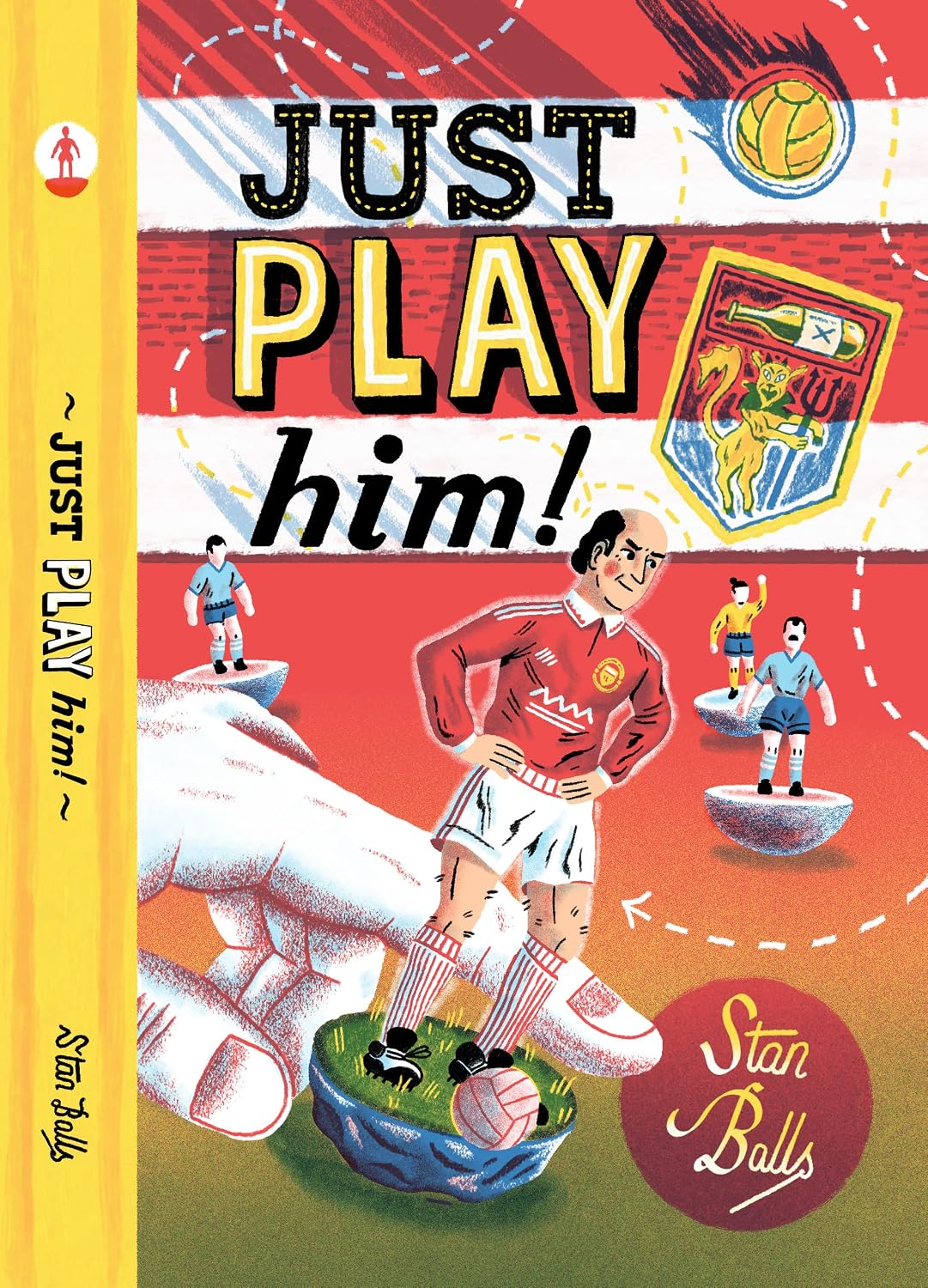 Just Play Him: A Fairy-tale Footballing Fantasy eBook : Balls, Stan ...