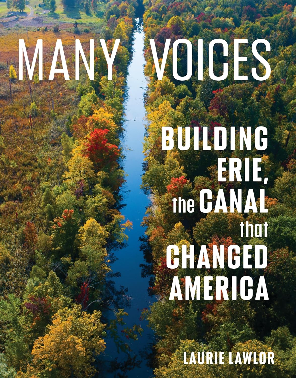 Many Voices: Building Erie, The Canal That Changed America: Lawlor ...