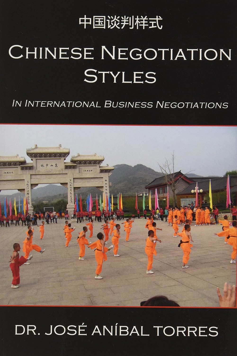 Chinese Negotiation Styles in International Business Negotiations: Jose ...