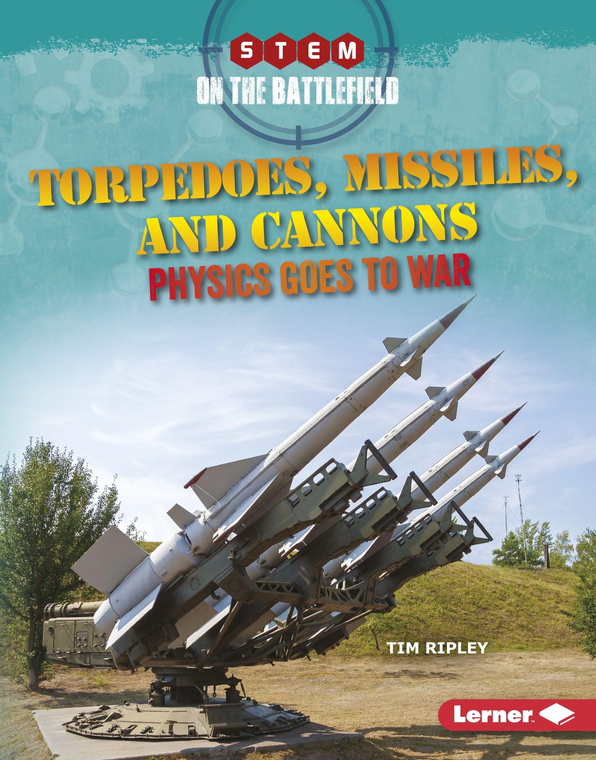 Torpedoes, Missiles, and Cannons: Physics Goes to War (STEM on the ...