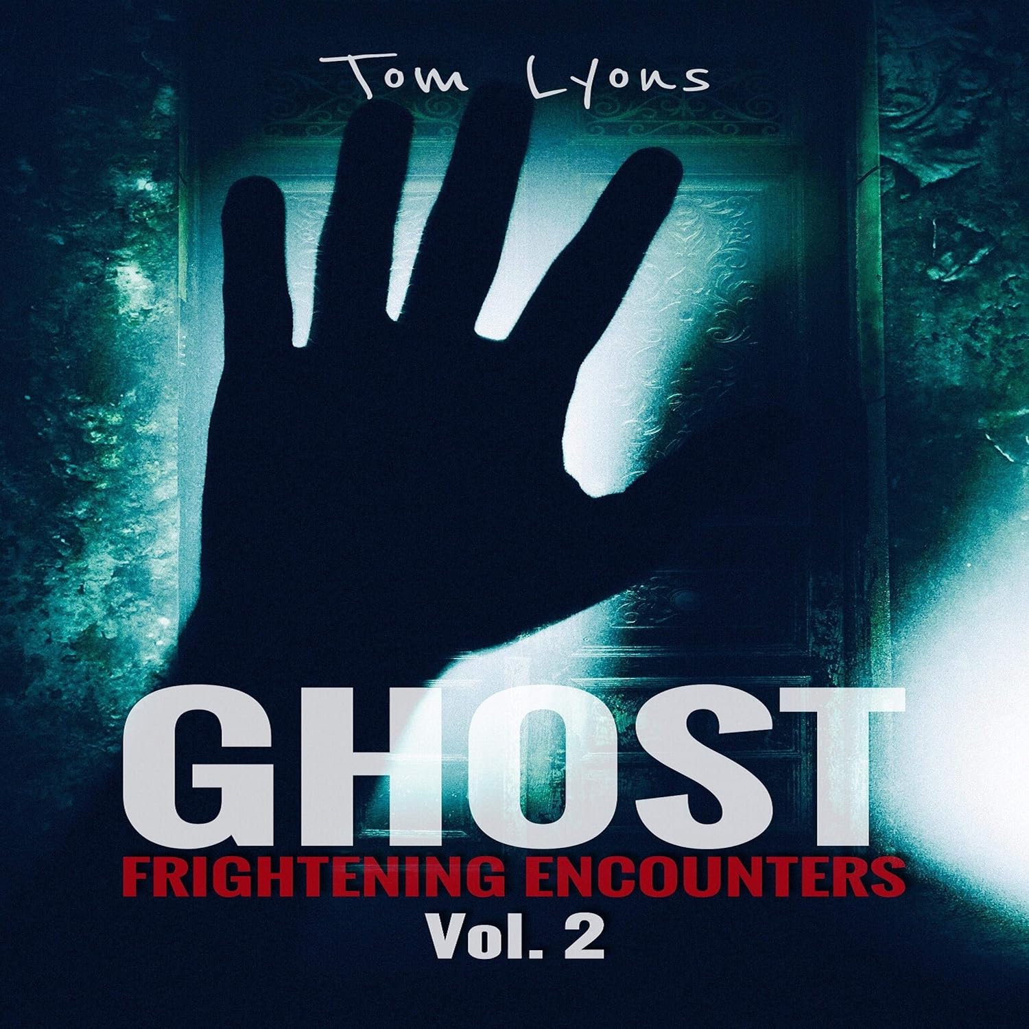 Amazon.com: Ghost Frightening Encounters: Vol. 2 (Audible Audio Edition): Tom Lyons, Tony ...