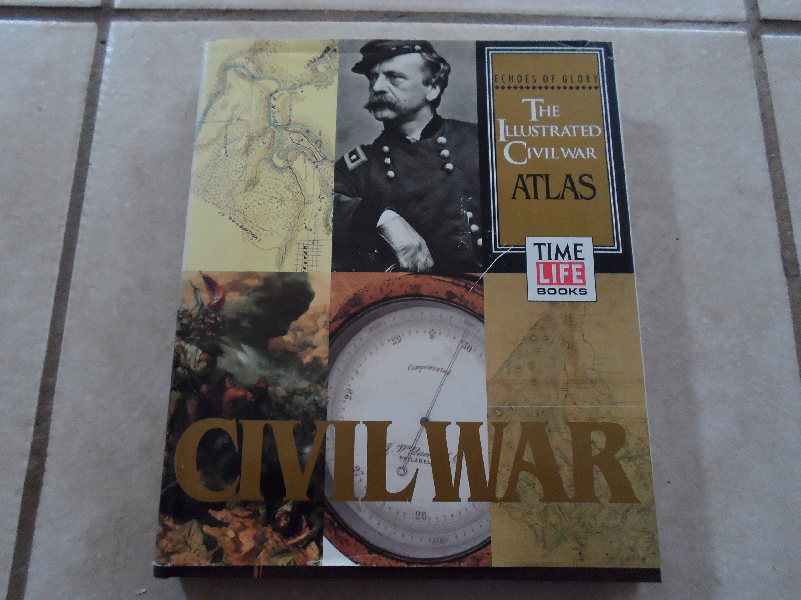Illustrated Atlas of the Civil War (Echoes of Glory): Editors of Time ...