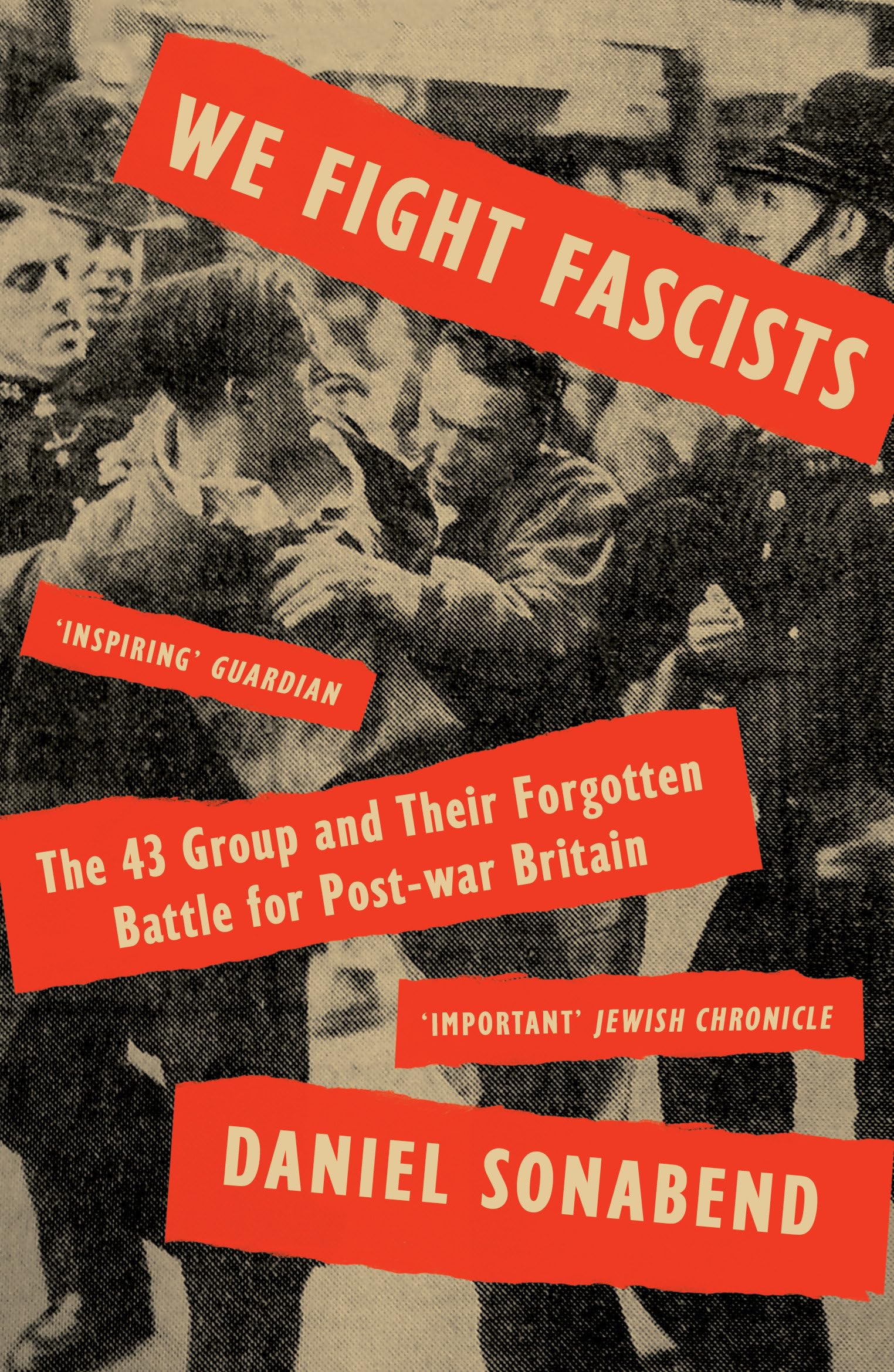 Snapklik.com : We Fight Fascists: The 43 Group And Their Forgotten ...