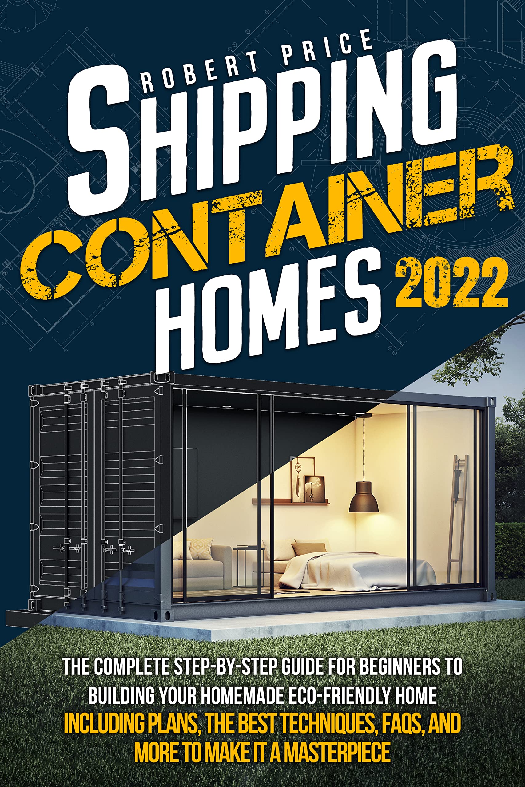 Buy SHIPPING CONTAINER HOMES: The Complete Step-by-Step Guide for ...