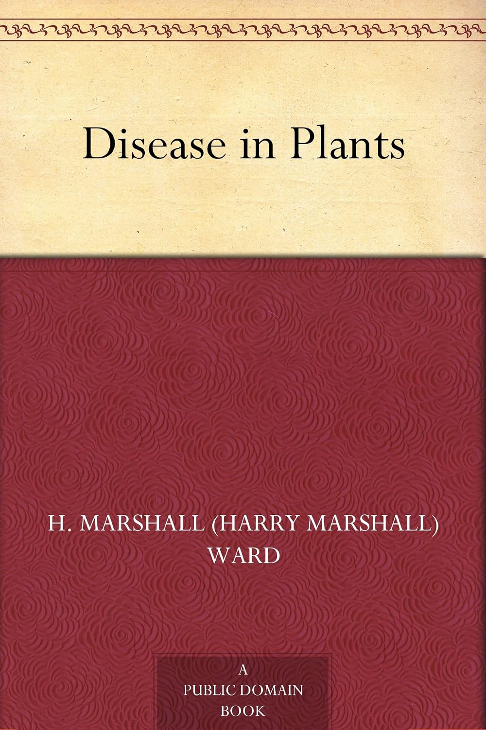 Amazon.com: Disease in Plants eBook : Ward, H. Marshall (Harry Marshall ...