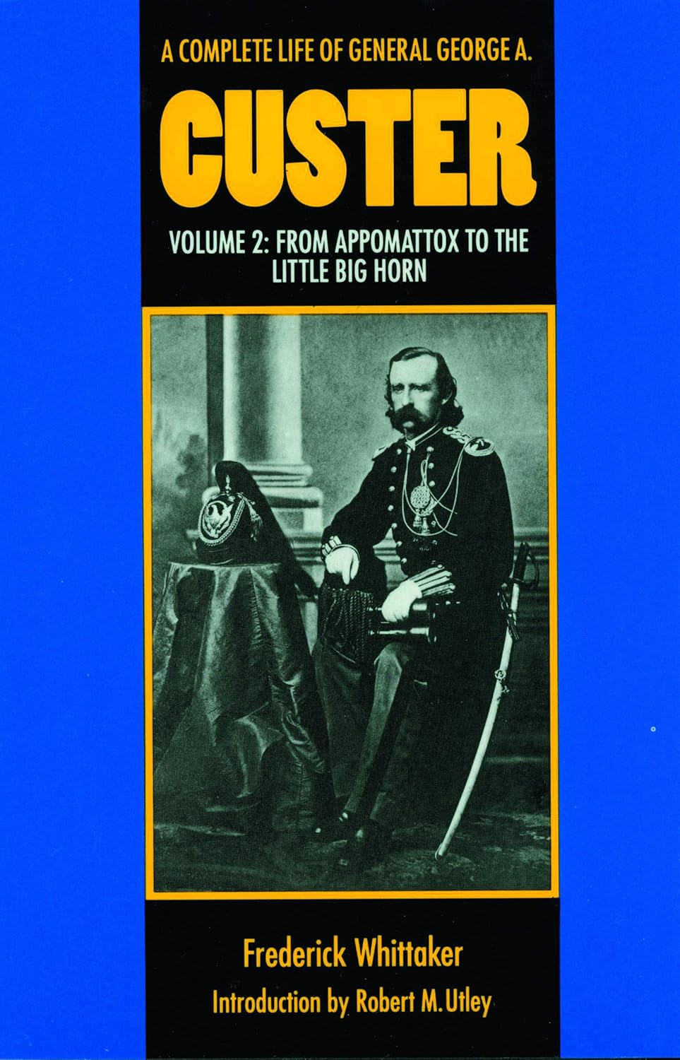 A Complete Life of General George A. Custer, Volume 2: From Appomattox ...