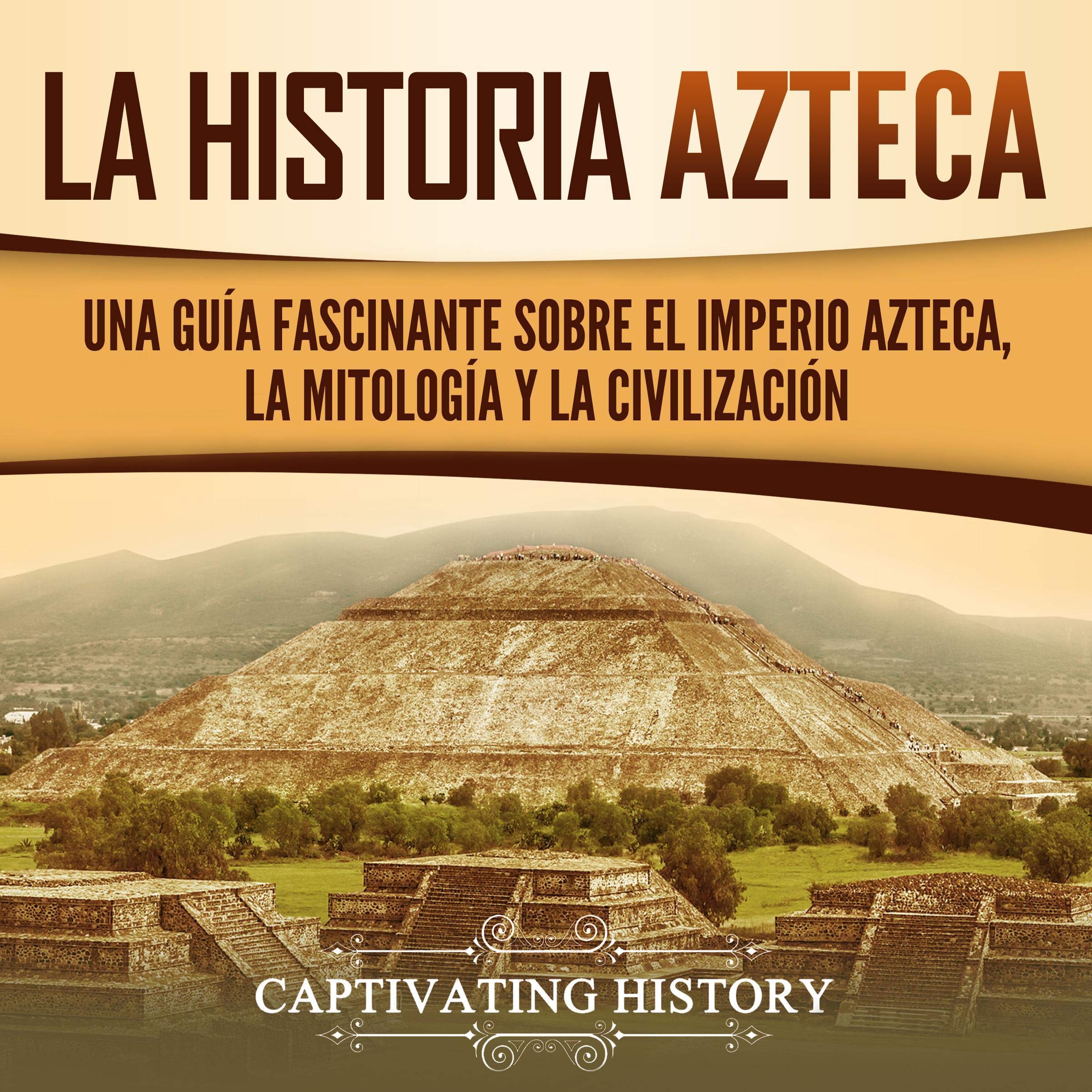 La Historia Azteca Aztec History Una Guia Fascinante Sobre El ...